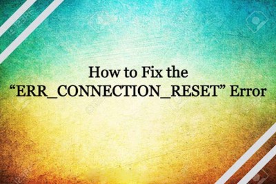 Mengenal Apa Itu ERR_CONNECTION_RESET? Penyebab dan Cara Mengatasinya ...